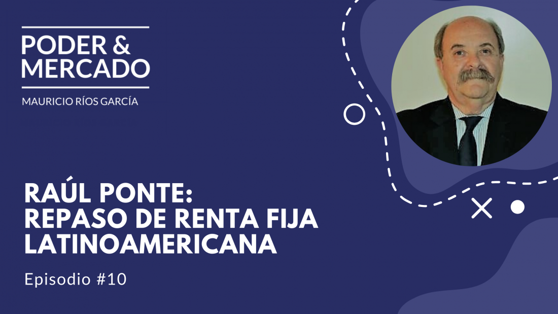 #10 Raúl Ponte: Repaso de renta fija latinoamericana – eju.tv